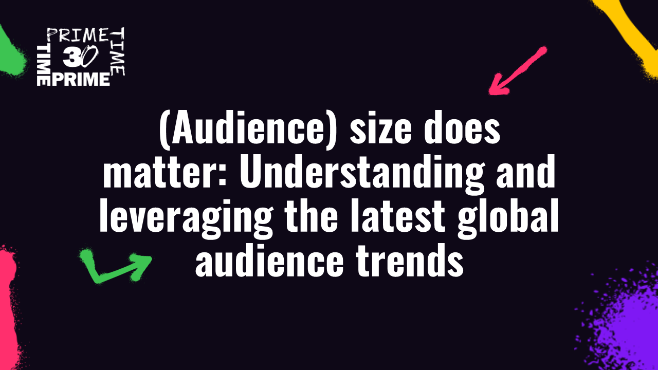 (Audience) size does matter: Understanding and leveraging the latest ...