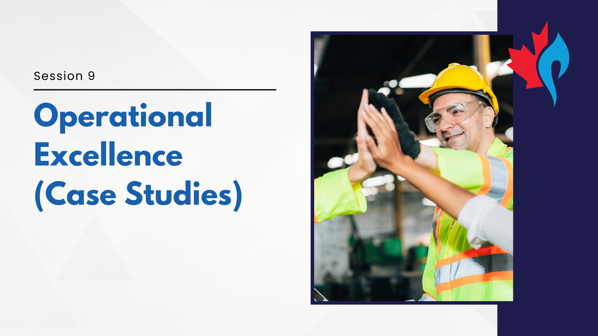 Session 9: Operational Excellence (Case Studies)