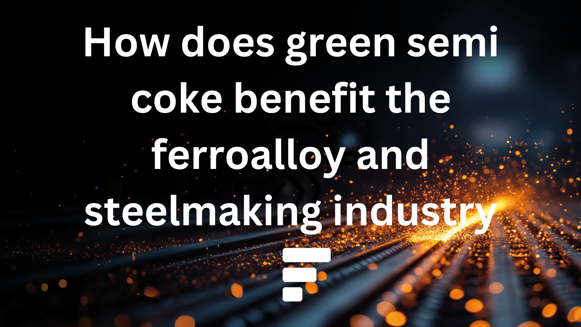 How does green semi coke benefit the ferroalloy and steelmaking industry?