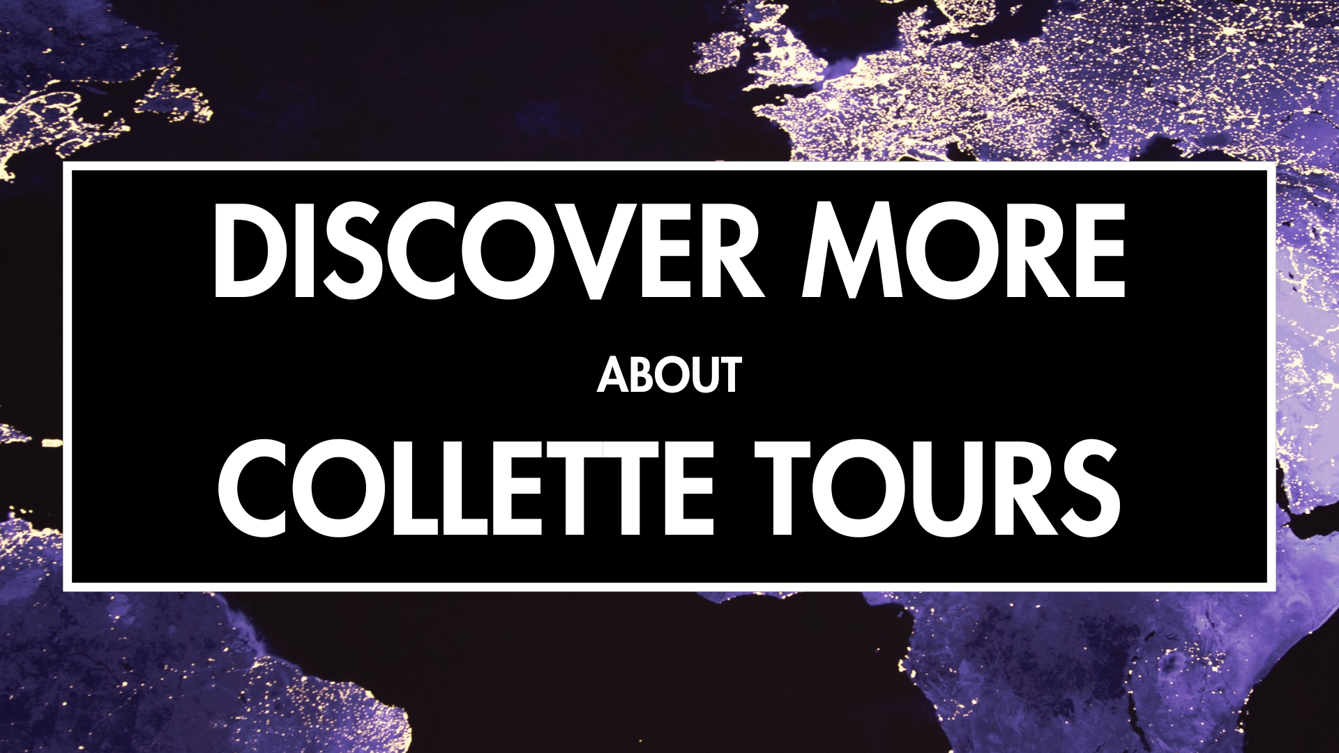 Discover More About Collette Tours