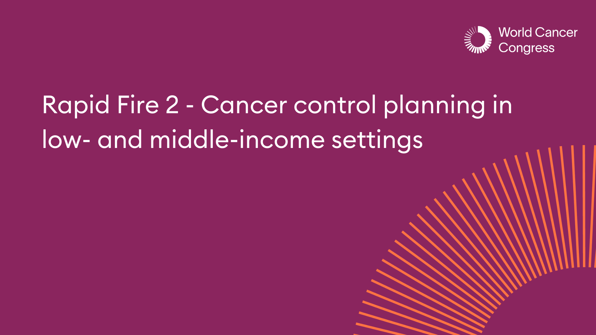 Rapid Fire 2 - Cancer control planning in low- and middle-income settings