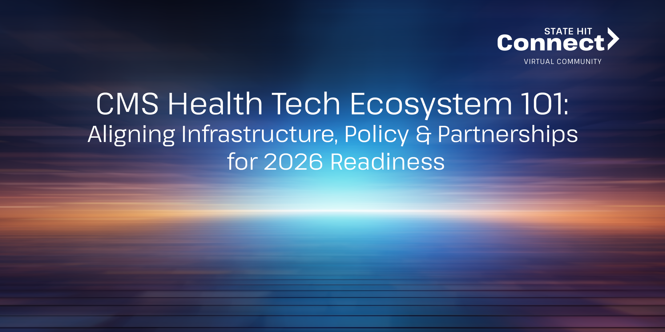 CMS Health Tech Ecosystem 101: Aligning Infrastructure, Policy & Partnerships for 2026 Readiness ...