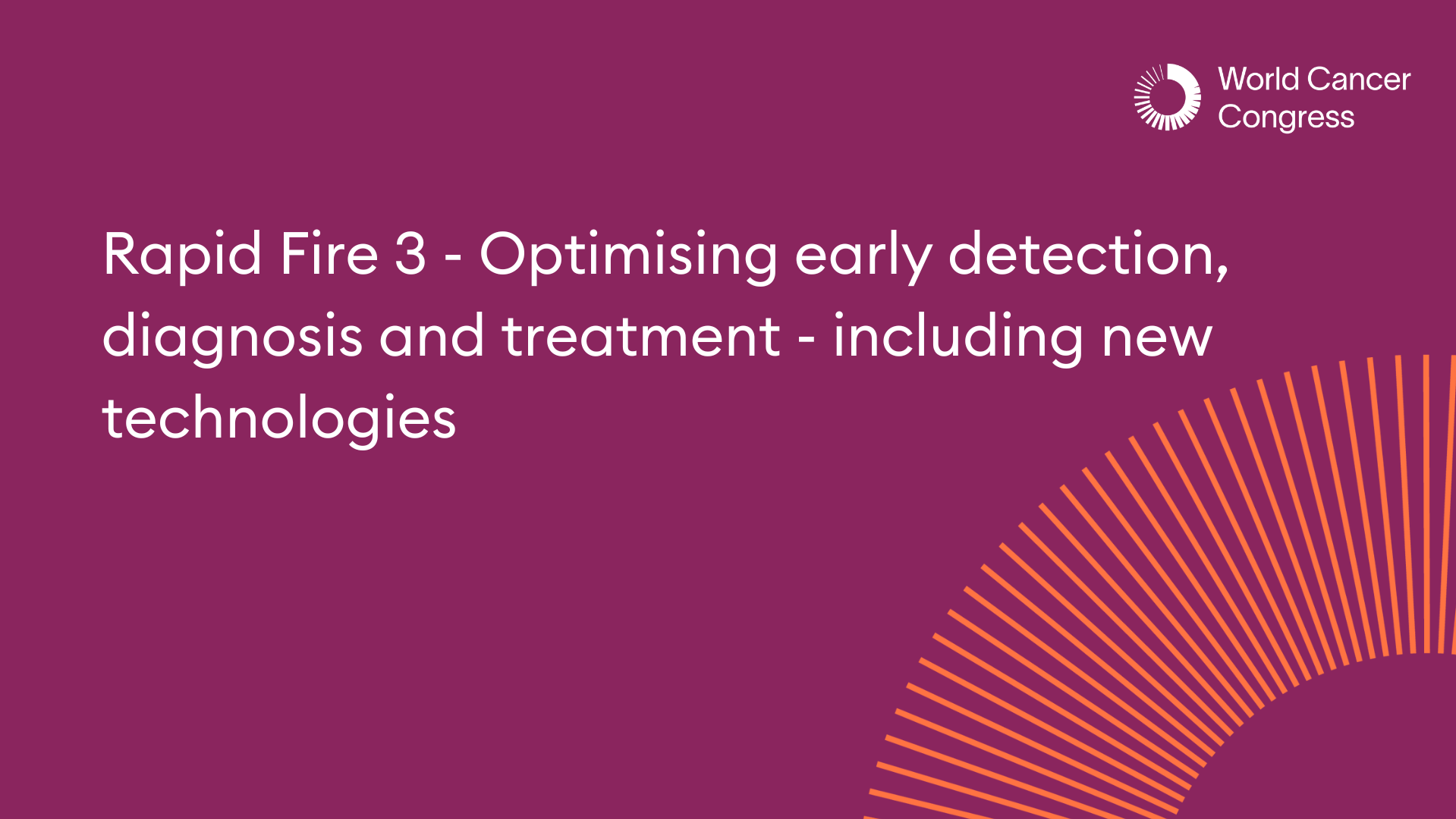 Rapid Fire 3 - Optimising early detection, diagnosis and treatment ...