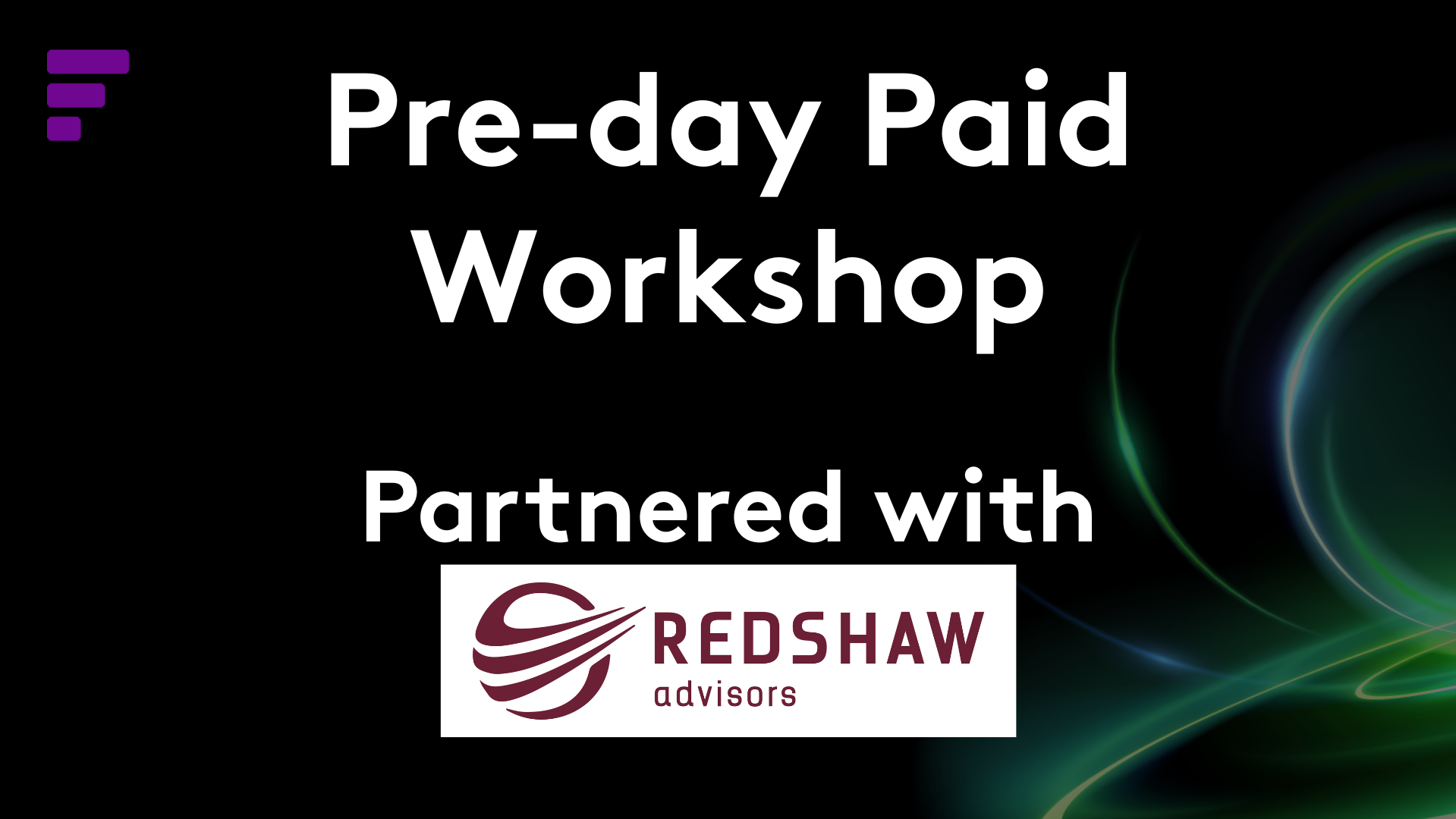 Pre-Day Paid Workshop - Partnered with Redshaw Advisors