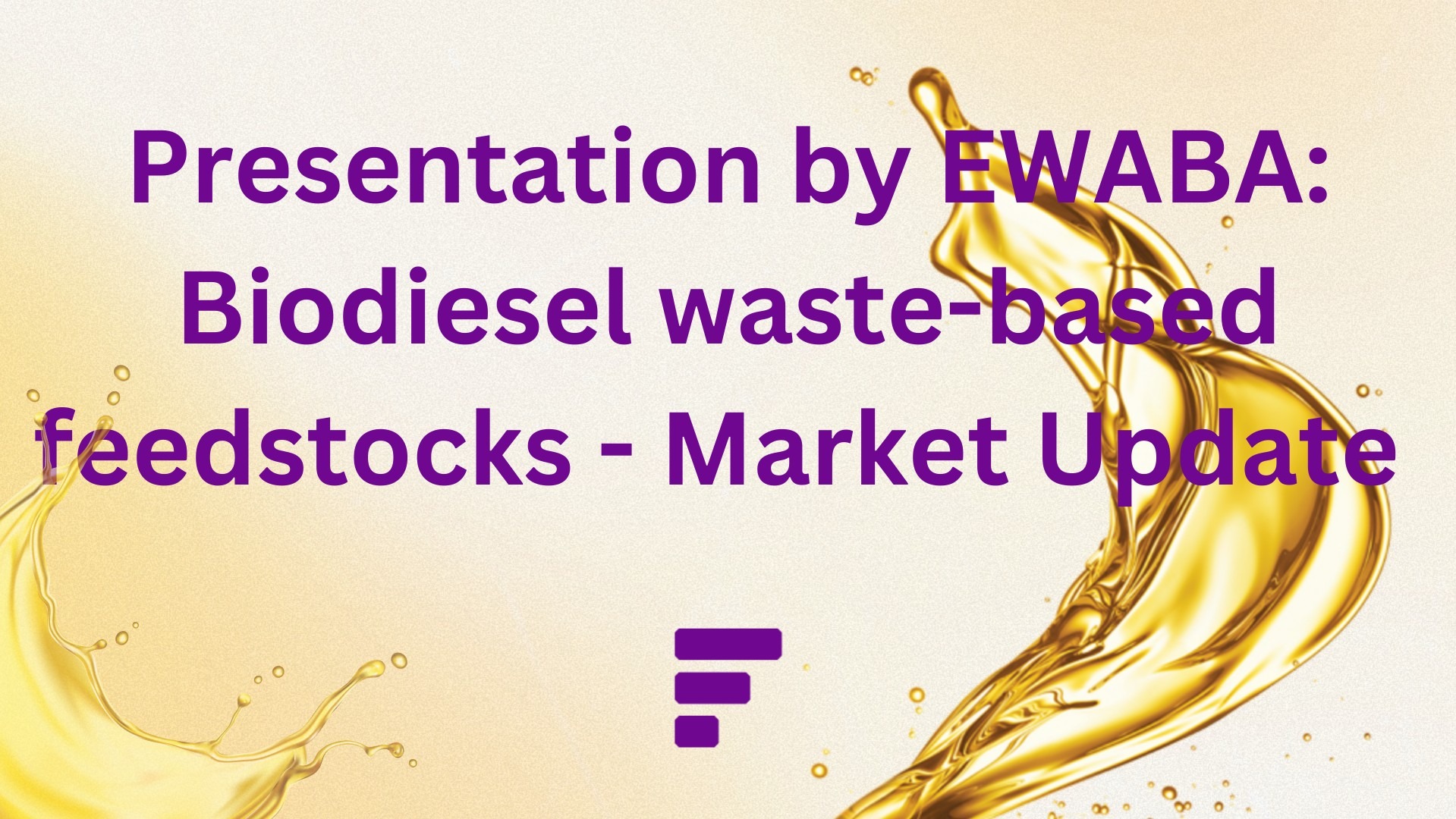 Presentation by EWABA: Biodiesel waste-based feedstocks - Market Update
