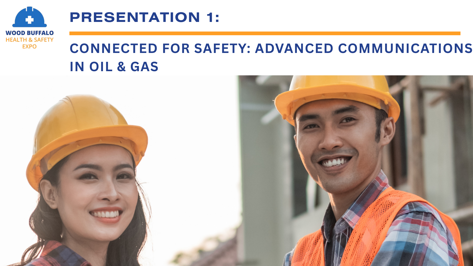 Presentation 1: Connected for Safety: Advanced Communications in Oil & Gas