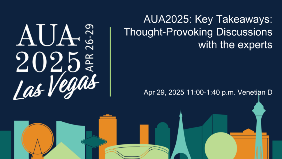 AUA2025: Key Takeaways: Thought-provoking Discussions with the Experts
