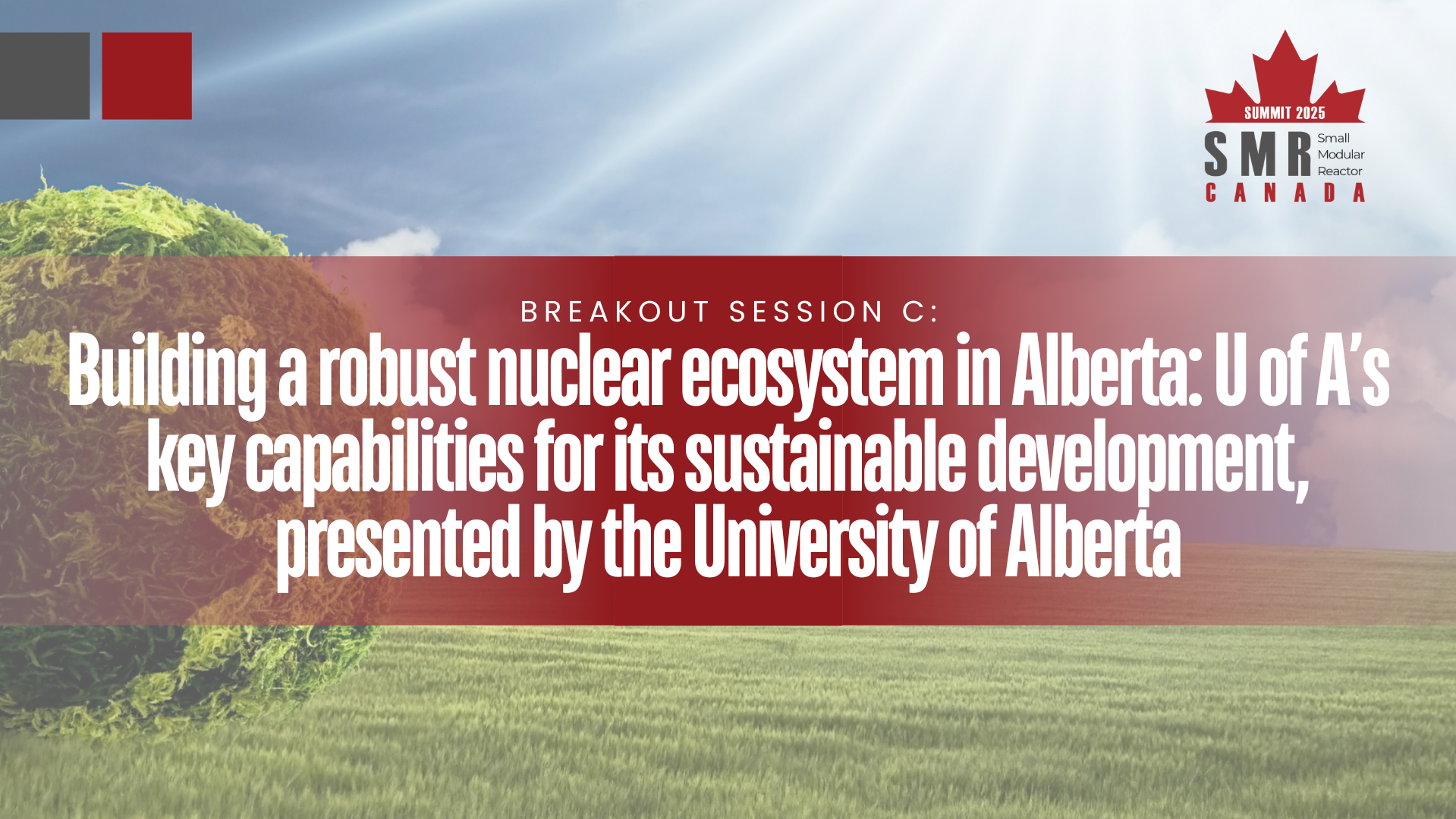 Breakout Session C: Building a robust nuclear ecosystem in Alberta: U ...