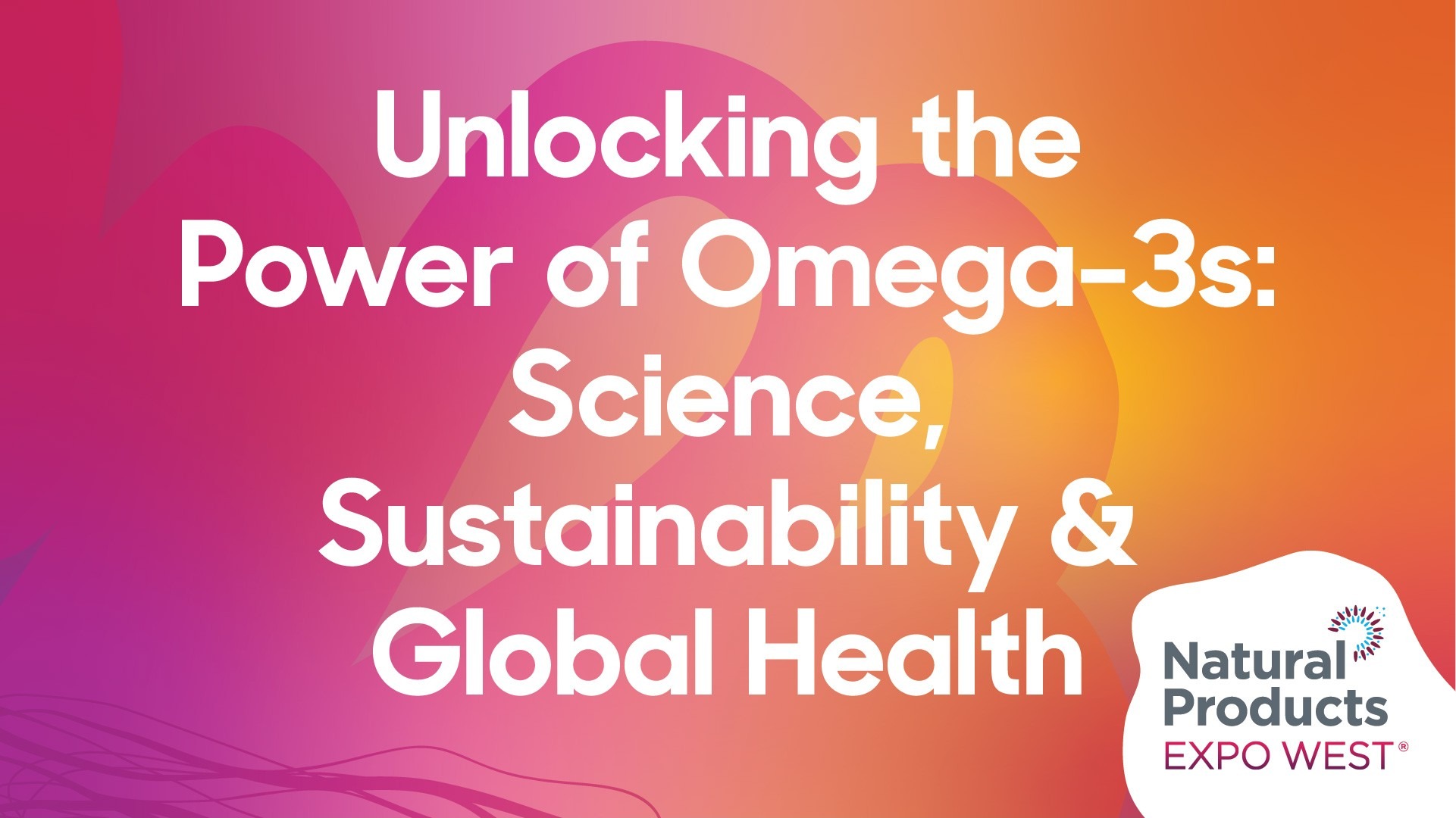 Unlocking the Power of Omega-3s: Science, Sustainability & Global Health