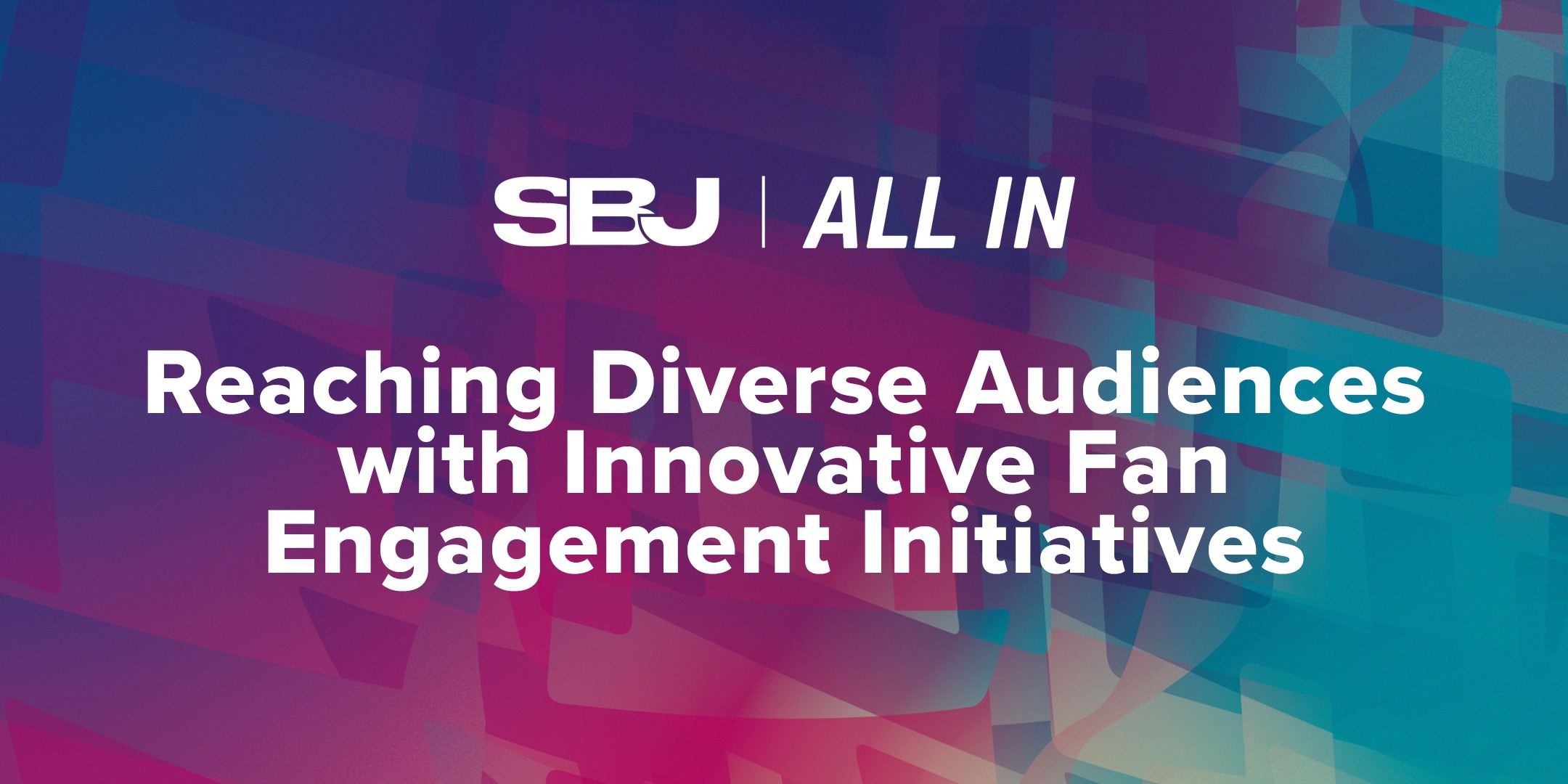 SBJ ALL IN: Reaching Diverse Audiences with Innovative Fan Engagement ...