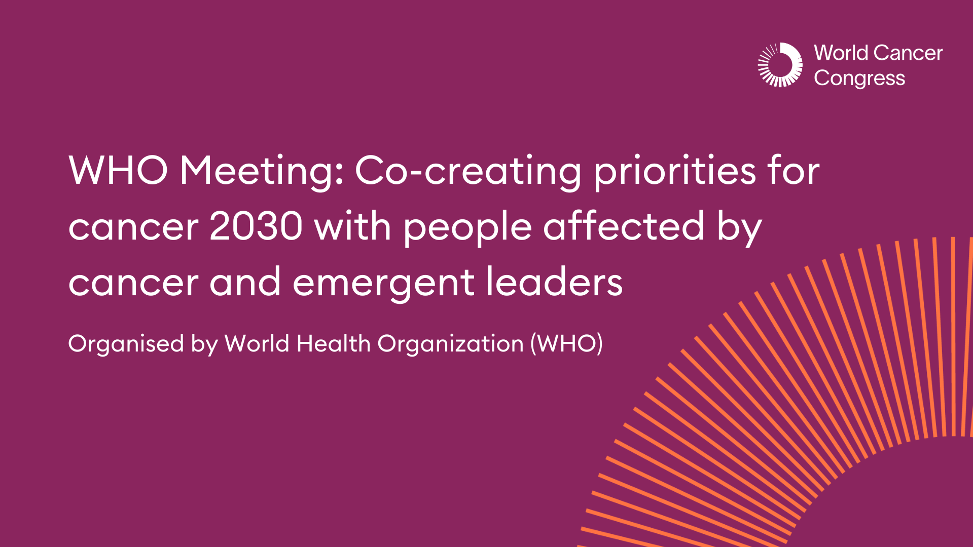 WHO Meeting: Co-creating priorities for cancer 2030 with people ...